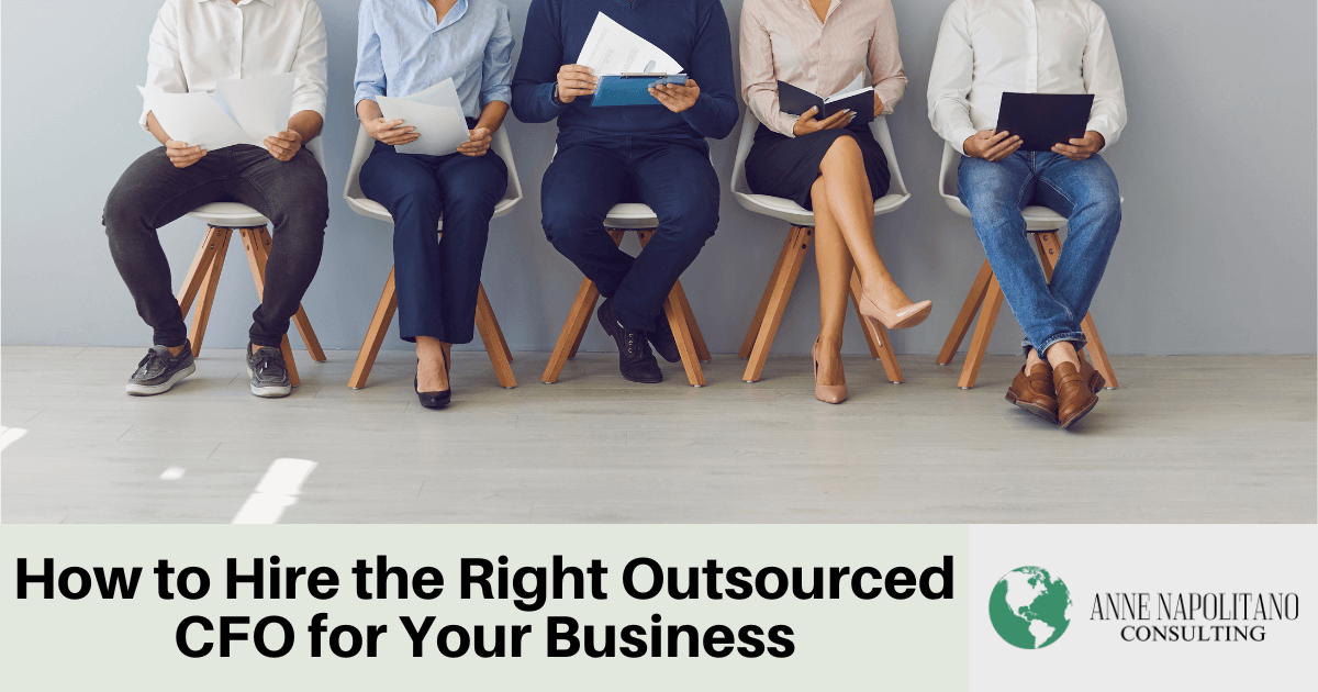 How to Hire the Right Outsourced CFO for Your Business - Anne Napolitano Consulting, Inc