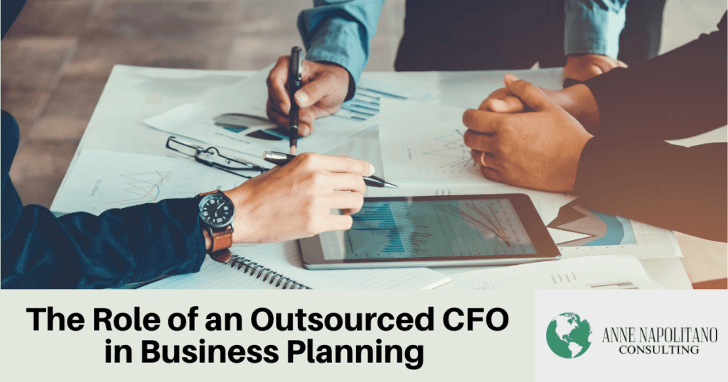 The Role of an Outsourced CFO in Business Planning - Anne Napolitano Consulting, Inc